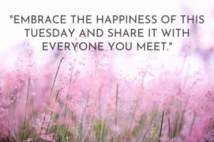 150 Tuesday Morning Inspirational Quotes And Images