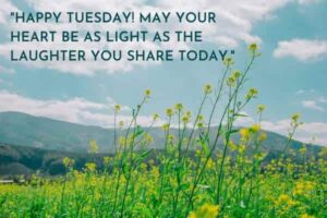 150 Tuesday Morning Inspirational Quotes And Images